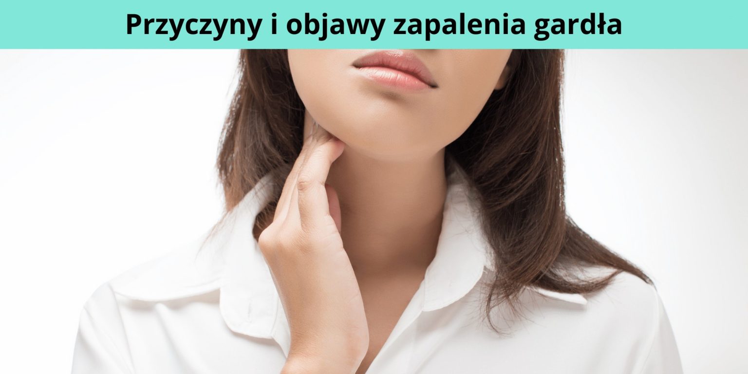 Przyczyny i objawy zapalenia gardła
