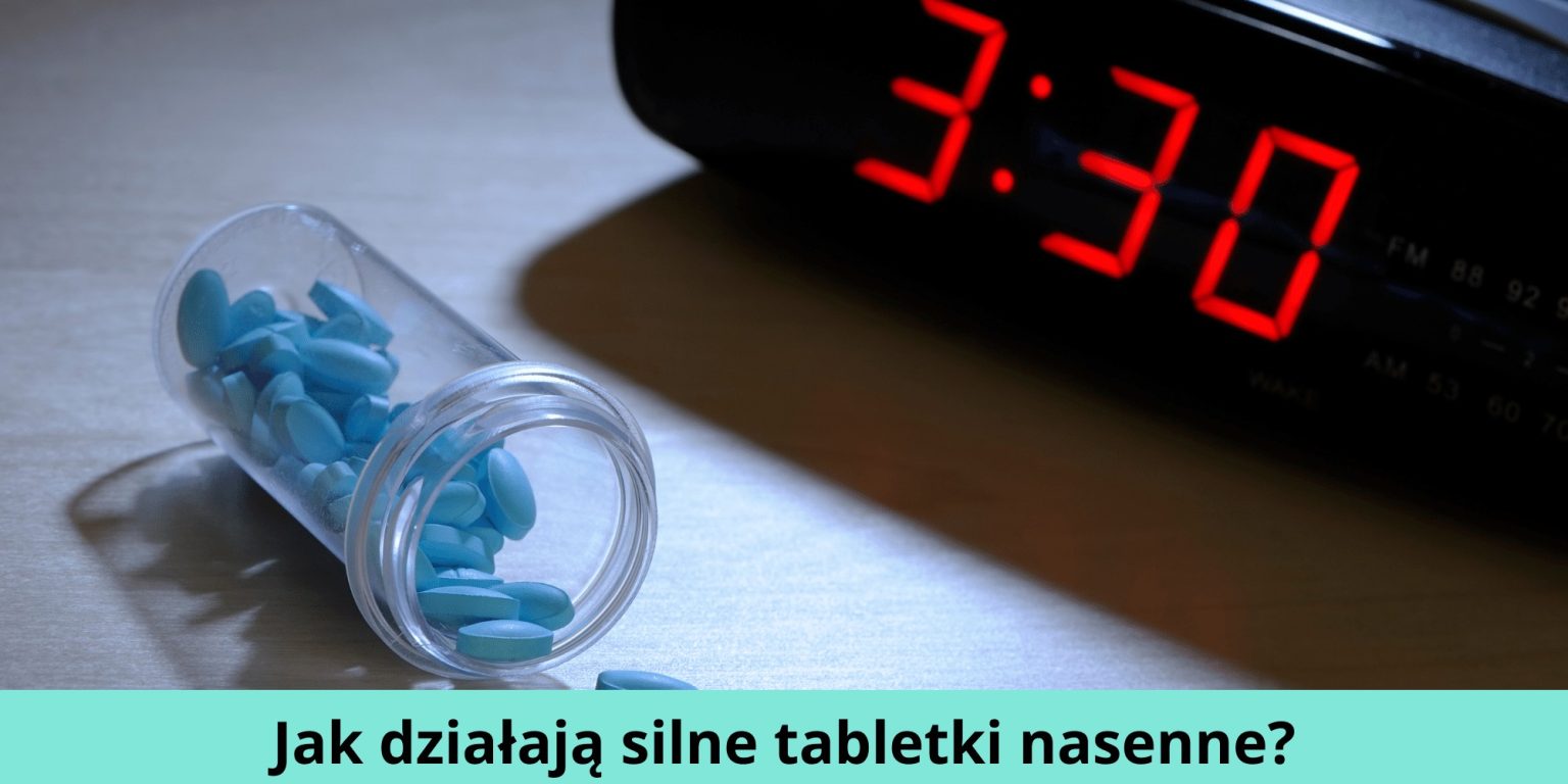 Silne tabletki nasenne – jak działają, kiedy stosować?