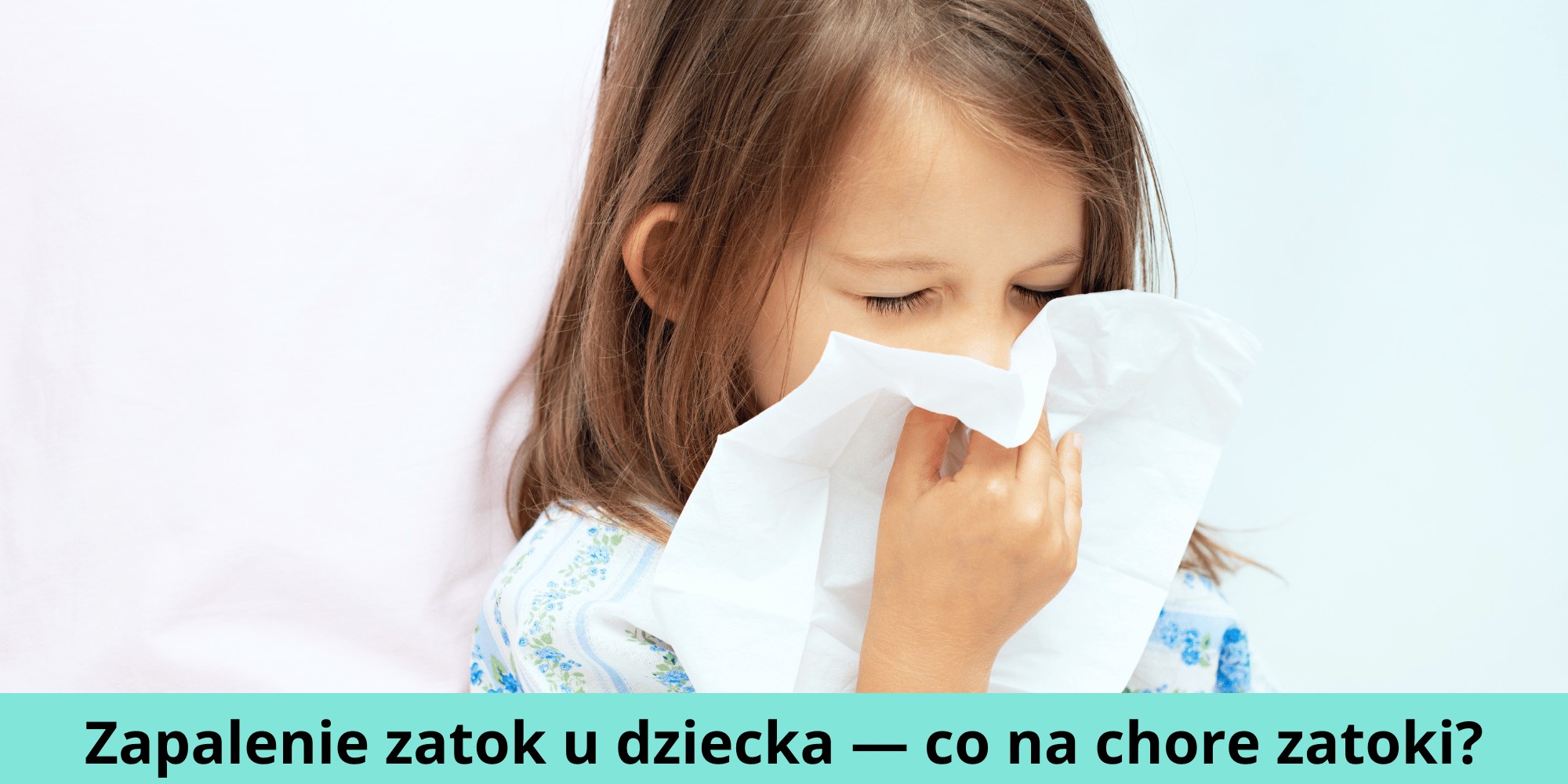 Zapalenie zatok u dziecka — co na chore zatoki?