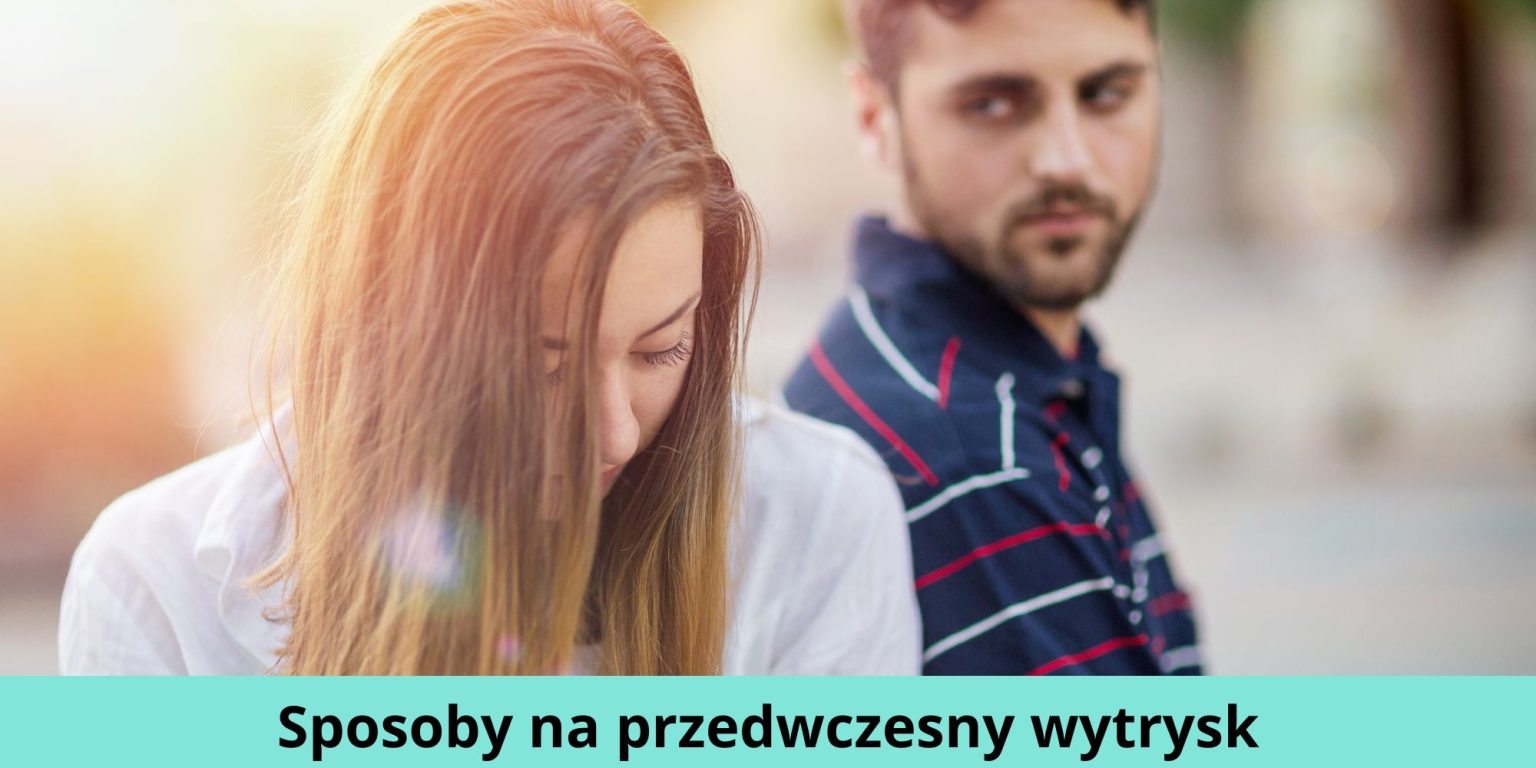 Opóźnienie wytrysku – sposoby na przedwczesny wytrysk