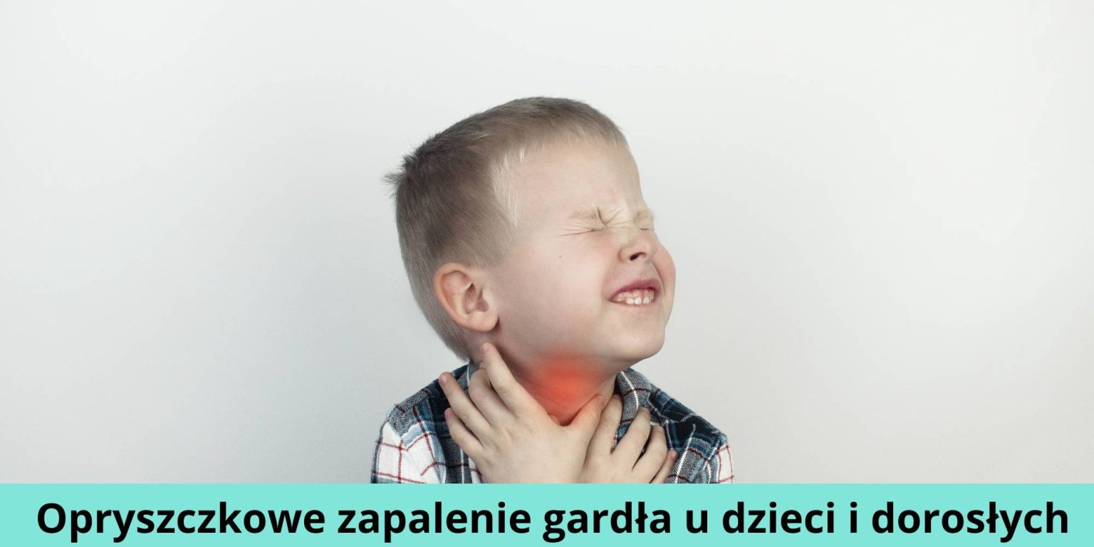 Opryszczkowe zapalenie gardła u dzieci i dorosłych - ile trwa, jak leczyć?