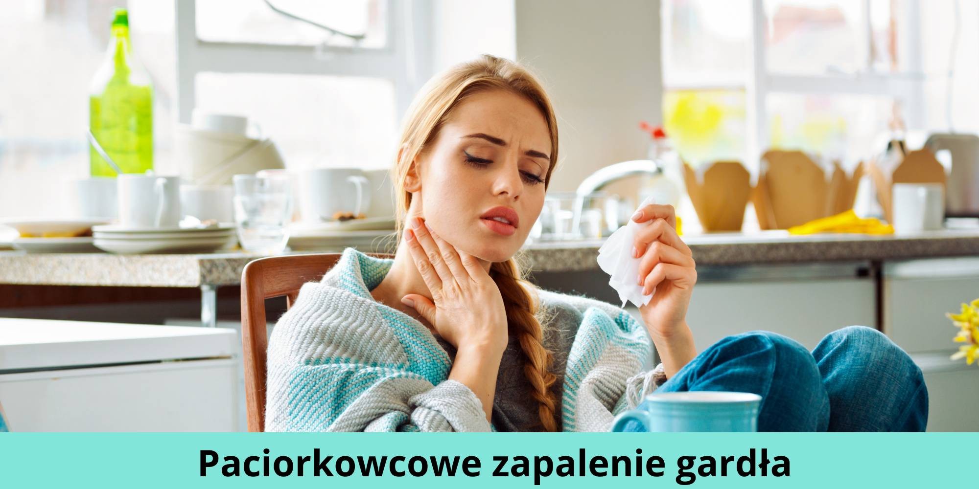 Paciorkowcowe zapalenie gardła - objawy i leczenie paciorkowca
